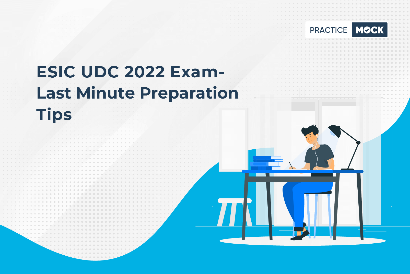 ESIC UDC 2022 Exam-Last Minute Preparation Tips - Practicemock