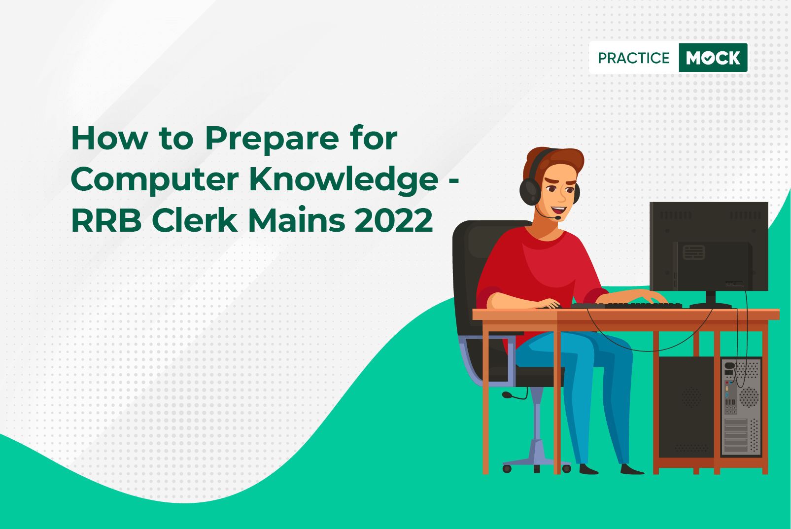 How to Prepare for Computer Knowledge - RRB Clerk Mains 2022 - Practicemock