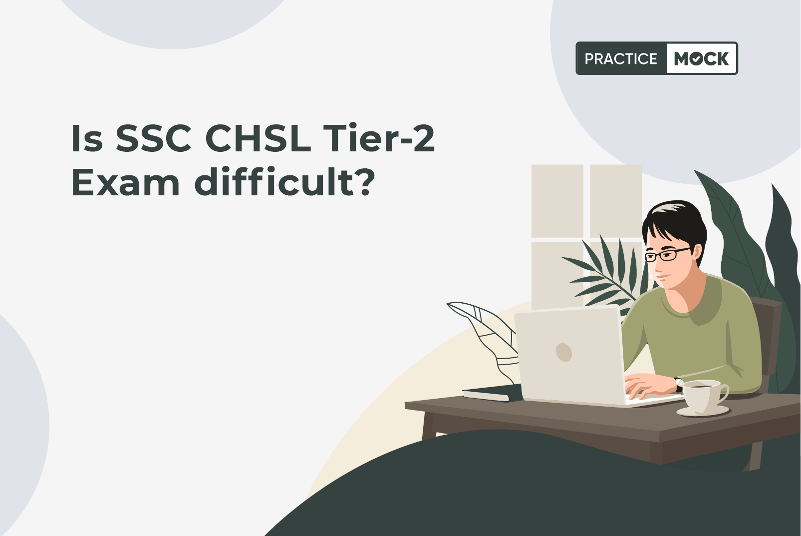 Is SSC CHSL Tier 2 Exam Difficult PracticeMock Is SSC CHSL Tier 2 Exam Difficult PracticeMock