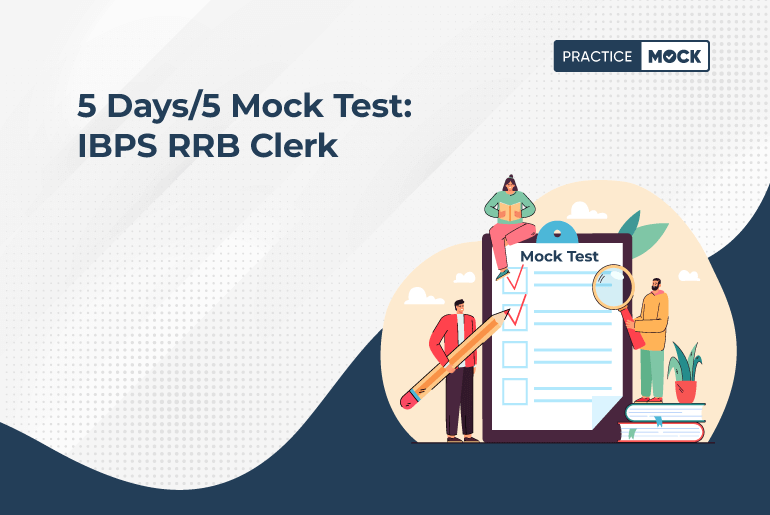 5 Days/5 Mock Test: IBPS RRB Clerk - Practicemock