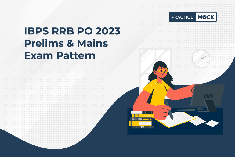 IBPS RRB PO 2023 Prelims & Mains Exam Pattern - Practicemock
