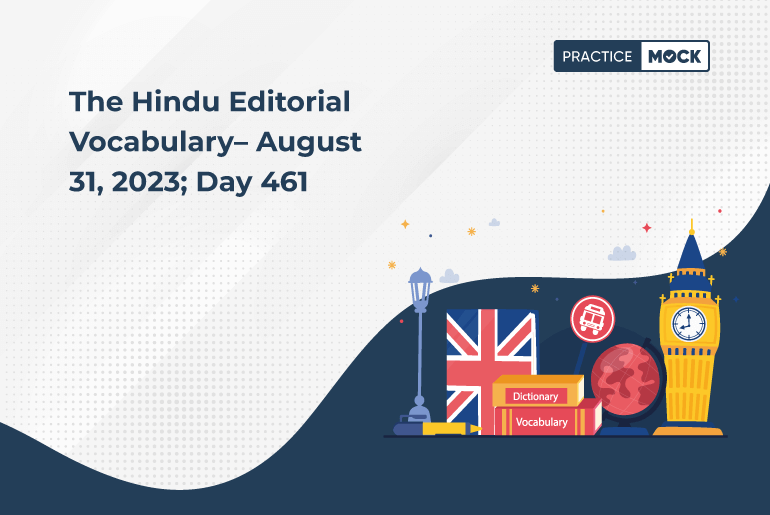 The Hindu Editorial Vocabulary– August 31, 2023; Day 461 - Practicemock