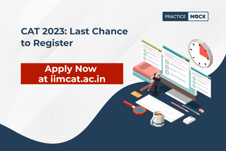 CAT 2023: Last Date to Register - Apply Now at iimcat.ac.in - Practicemock