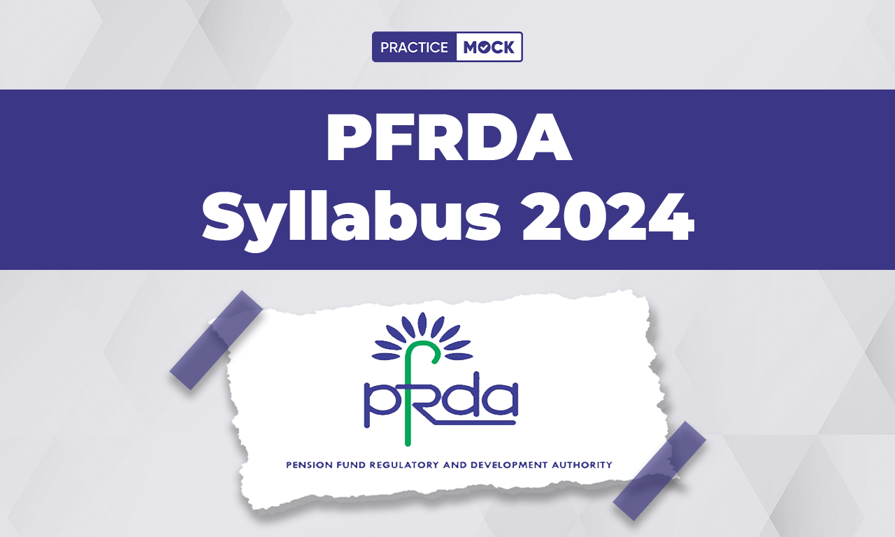 PFRDA Grade A Syllabus 2024, Phase 1 & 2 Exam Pattern