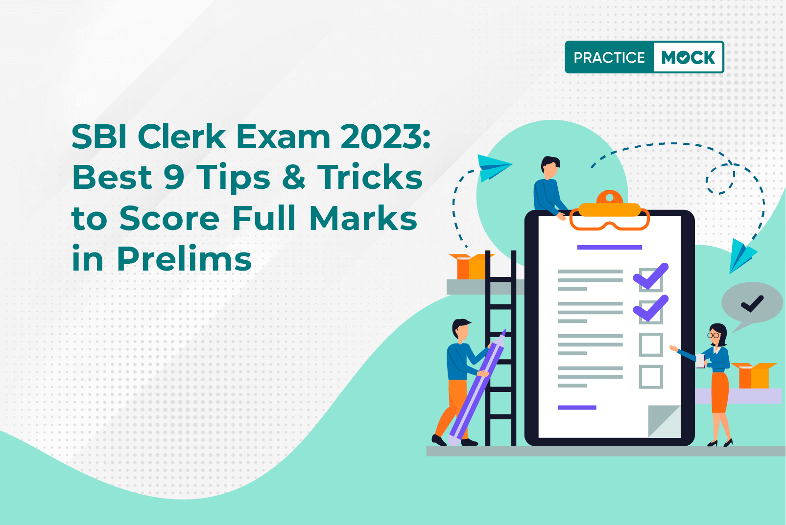 SBI Clerk Exam 2023: Best 9 Tips and Tricks to Score Full Marks in Prelims - Practicemock