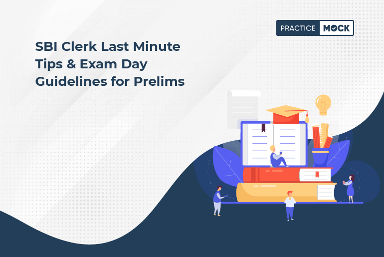 SBI Clerk Last Minute Tips & Exam Day Guidelines for Prelims - Practicemock