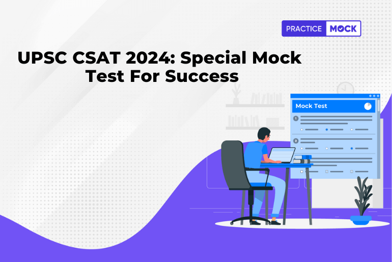 UPSC CSAT 2024: Special Mock Test For Success - PracticeMock Blog