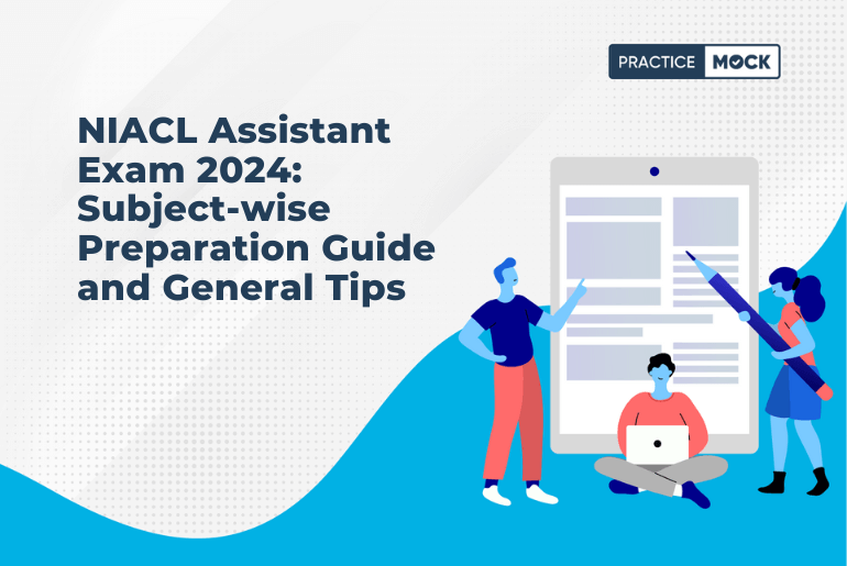 NIACL Assistant Exam 2024: Subject-wise Preparation Guide and General ...