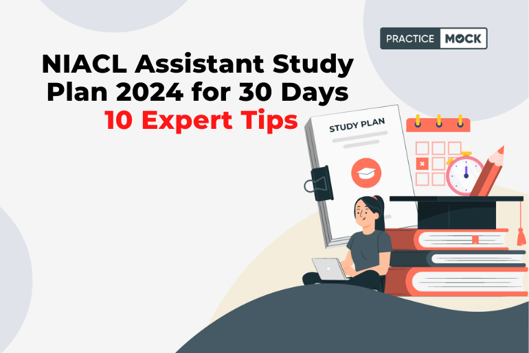 NIACL Assistant Study Plan 2024 for 30 Days: 10 Expert Tips - Practicemock