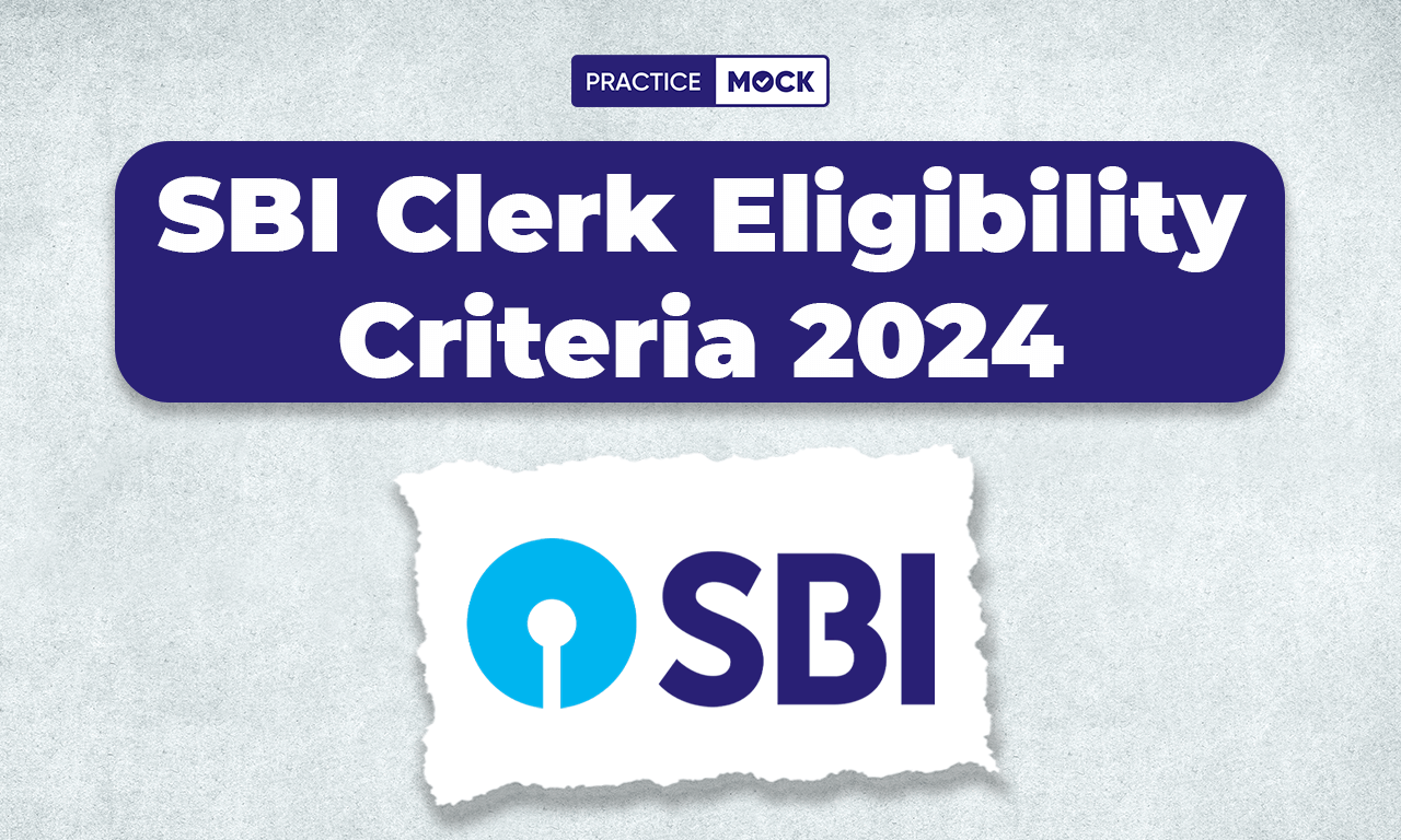 SBI Clerk Eligibility Criteria 2024, Check Age Limit & All Details
