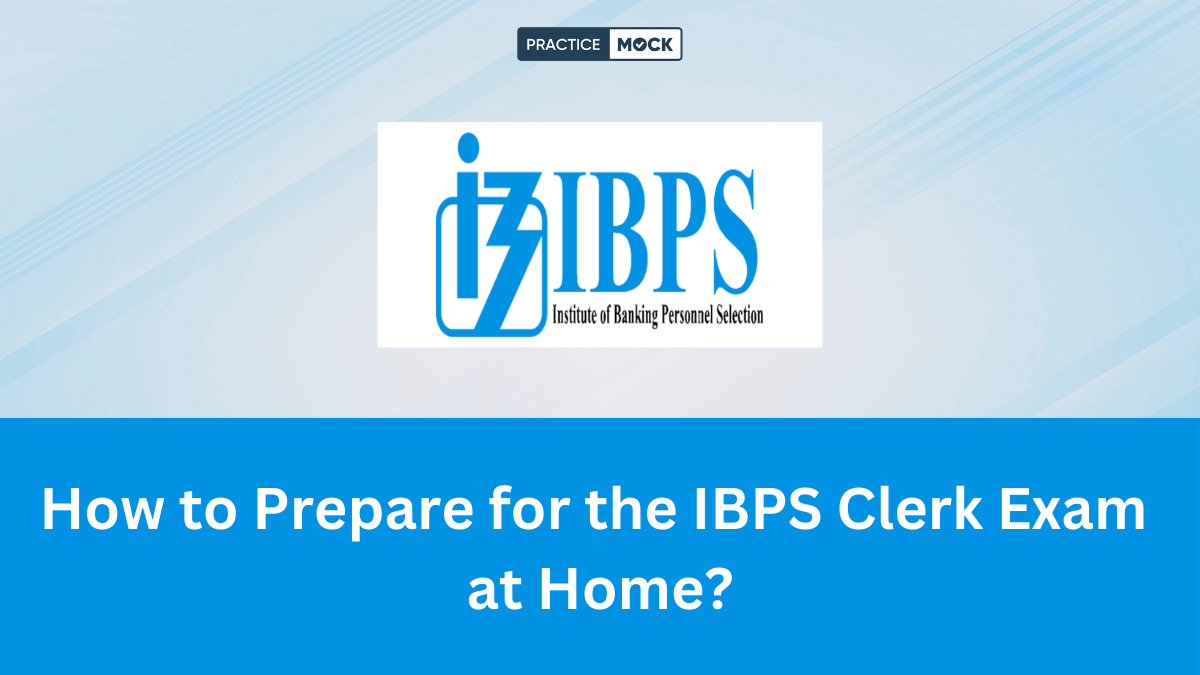 How to Prepare for the IBPS Clerk Exam at Home?