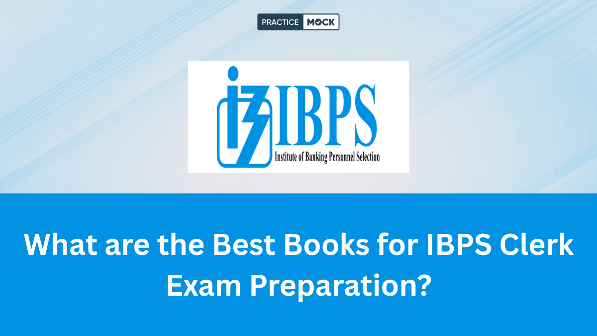 What are the Best Books for IBPS Clerk Exam Preparation?