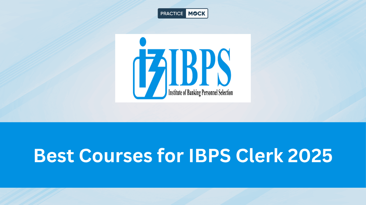 Best Courses for IBPS Clerk 2025 Exam Prep