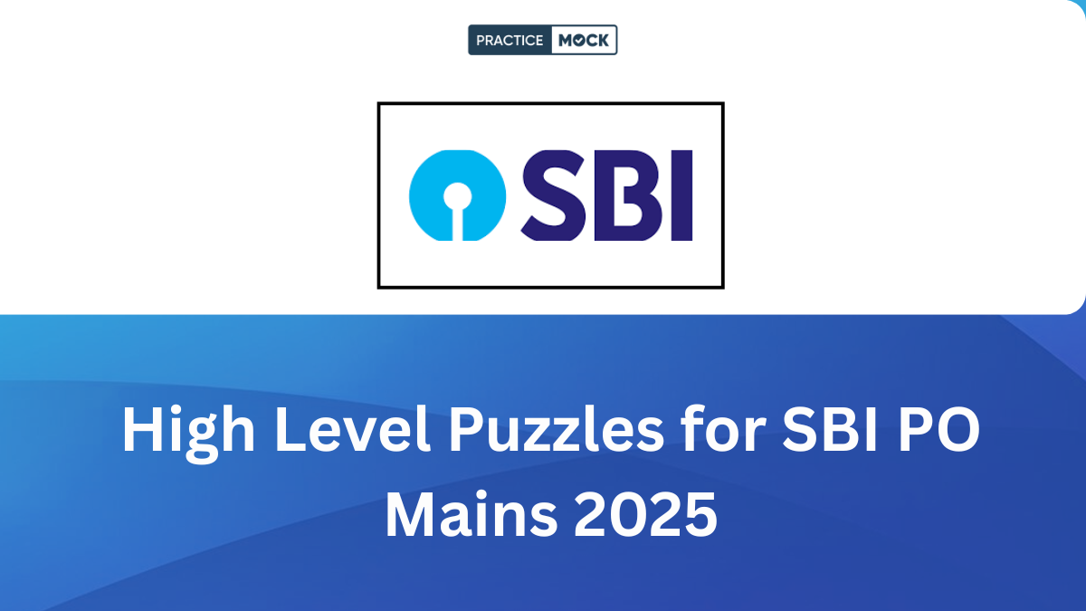 High Level Puzzles for SBI PO Mains 2025, Check Mains Exam Level Questions