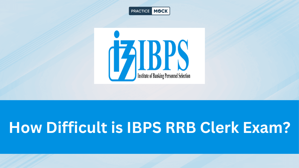 How Difficult Is IBPS RRB Clerk Exam 