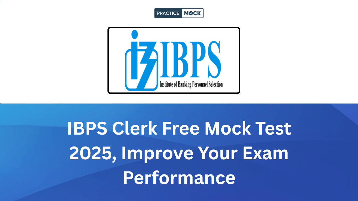 IBPS Clerk Free Mock Test 2025, Improve Your Exam Performance