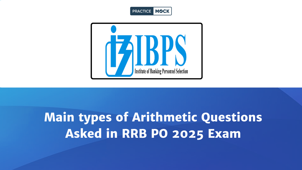Main types of Arithmetic Questions Asked in RRB PO 2025 Exam