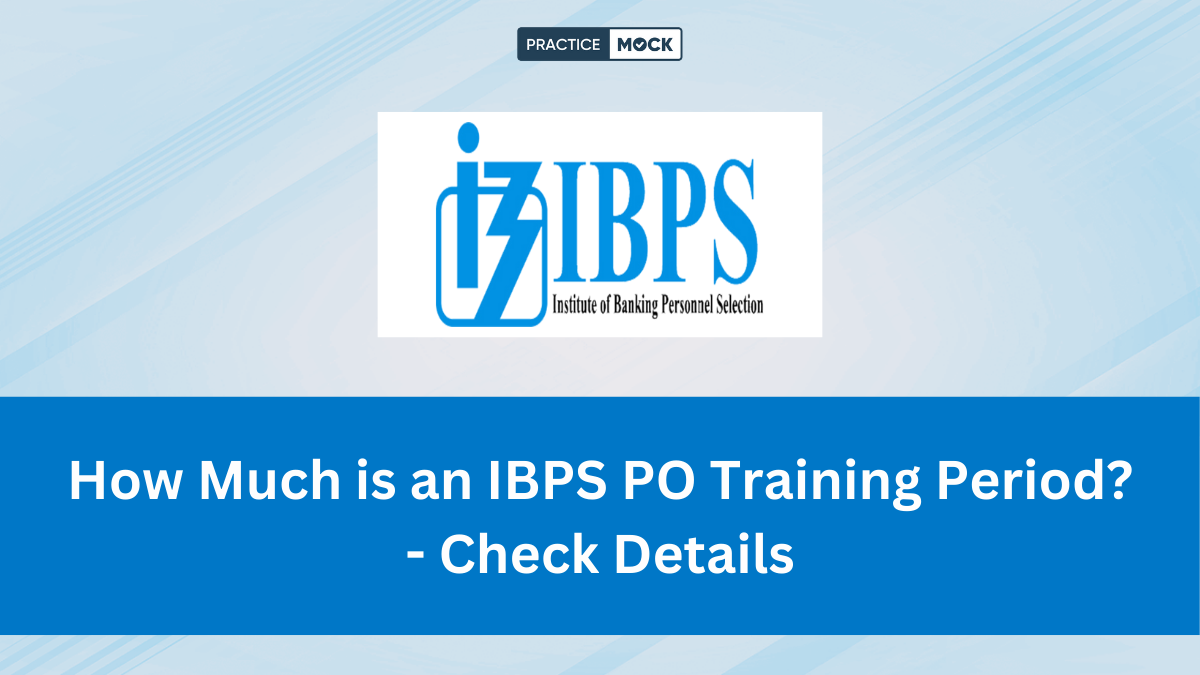 How Much is an IBPS PO Training Period?- Check Details