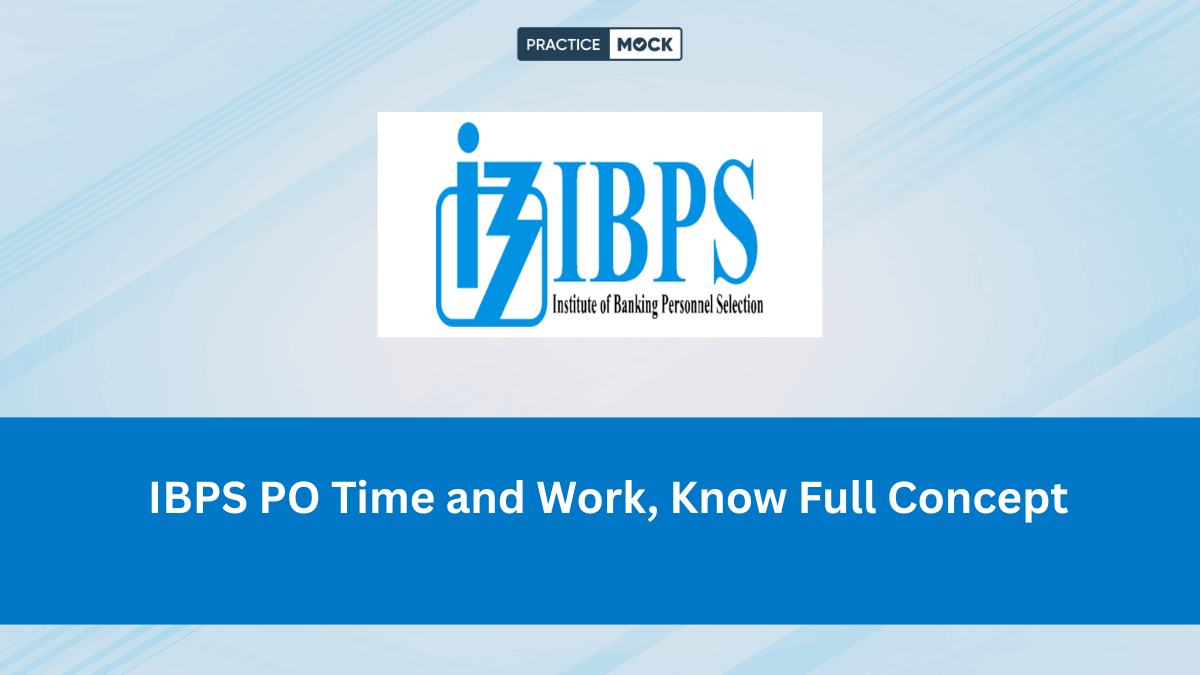 IBPS PO Time and Work, Know Full Concept