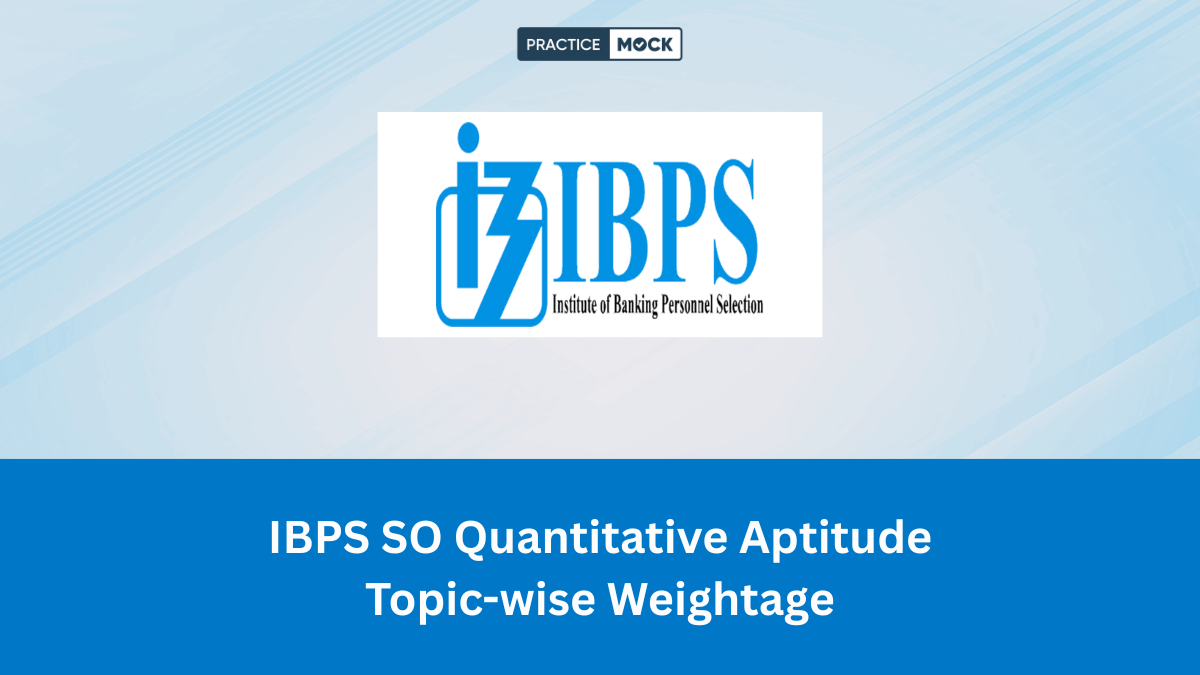 IBPS SO Quantitative Aptitude Topic-wise Weightage 2025, Check Important Topics