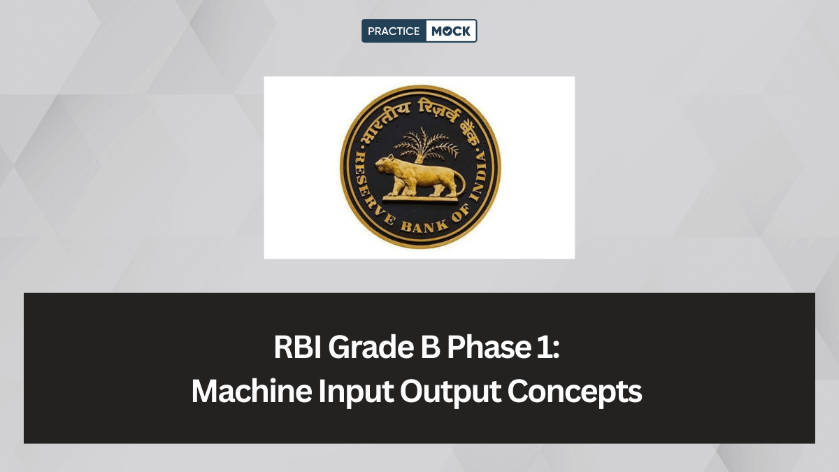 Master Machine Input Output for RBI Grade B Exam