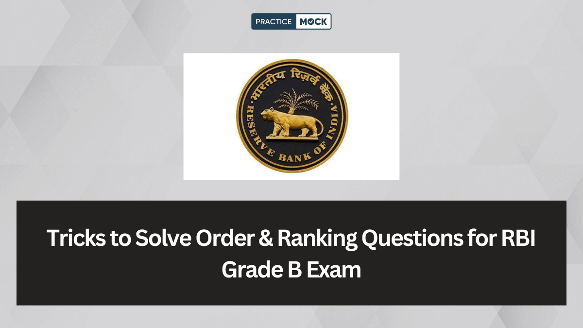 Tricks to Solve Order & Ranking Questions for RBI Grade B Exam