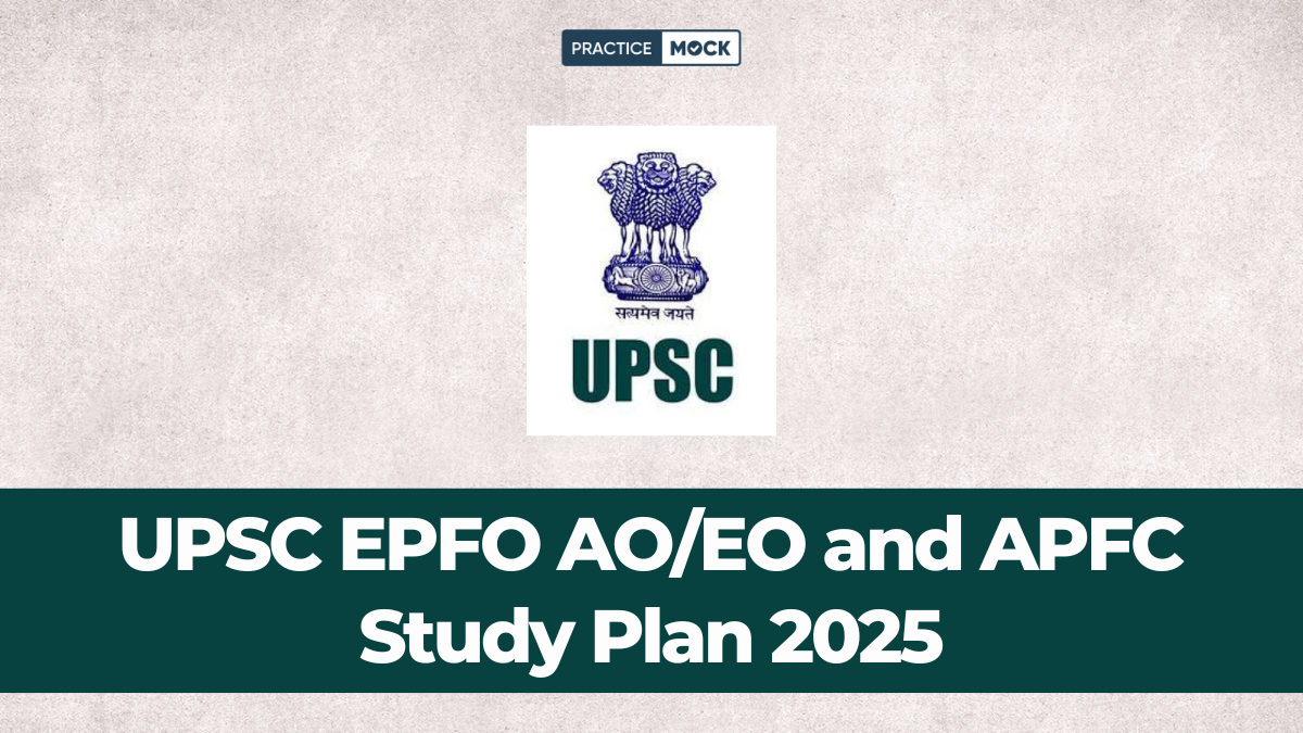 UPSC EPFO AO/EO and APFC Study Plan 2025, Check 100 Days Strategy - Practicemock