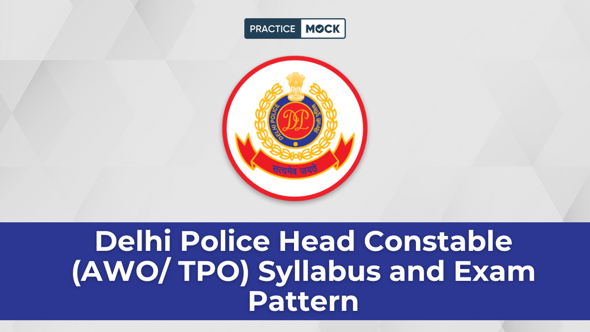Delhi Police Head Constable Syllabus 2025 and Exam Pattern for AWO/ TPO
