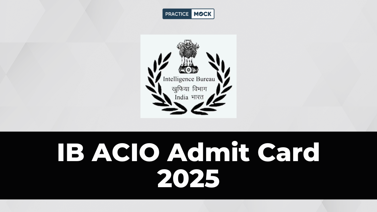 IB ACIO Admit Card 2025 Out, Get MHA Hall Ticket Download Link