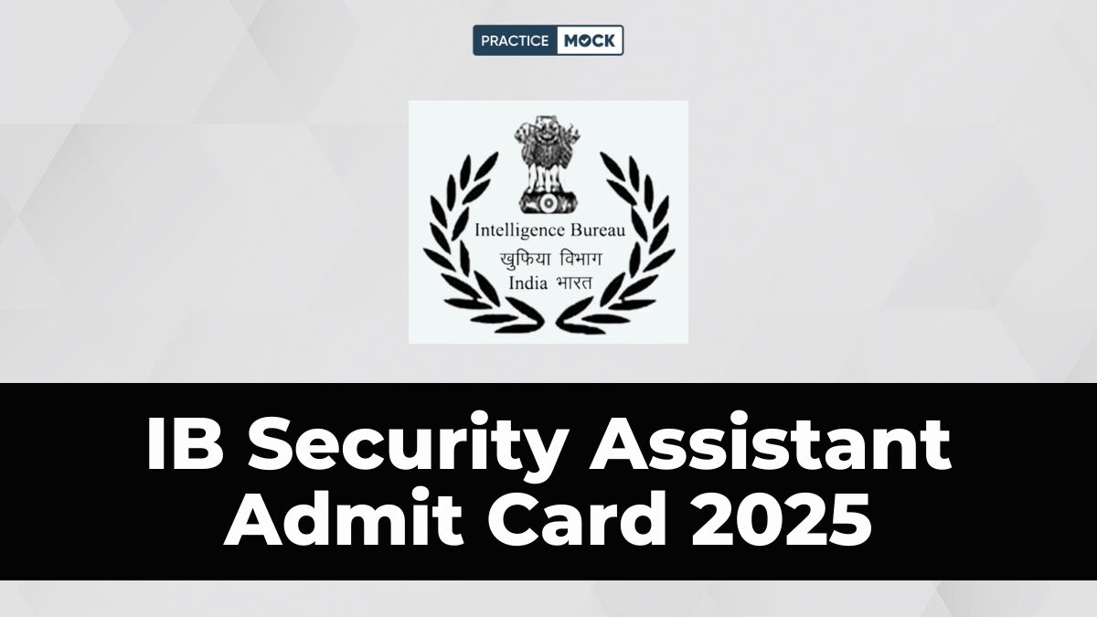 IB Security Assistant Admit Card 2025 Out, Download Hall Ticket