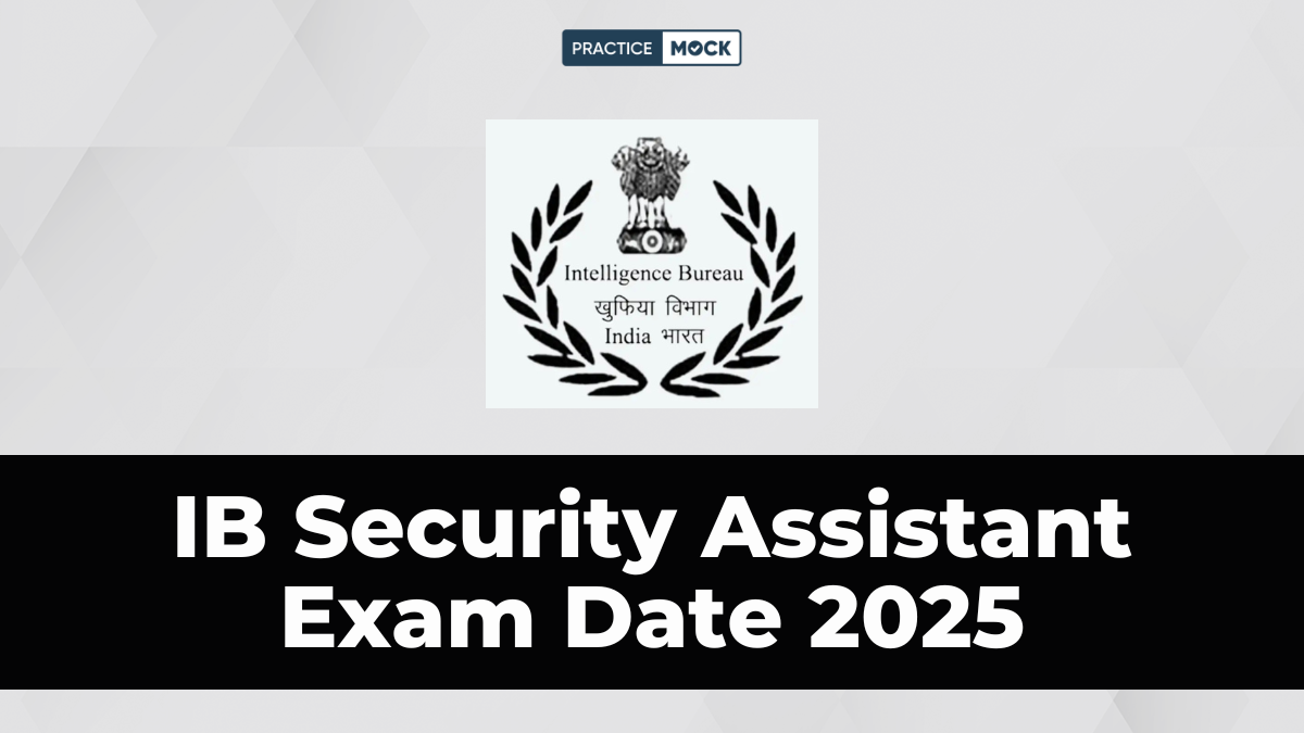 IB Security Assistant Exam Date 2025, Know Expected Dates