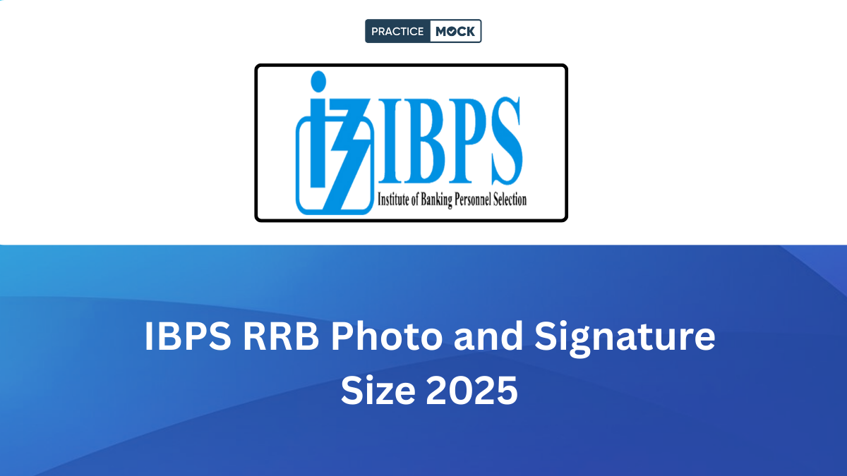 IBPS RRB Photo and Signature Size 2025, Check Format & Dimensions for ...