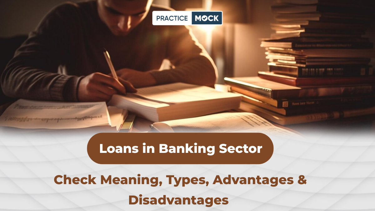 Loans in Banking Sector, Check Meaning, Types, Advantages ...