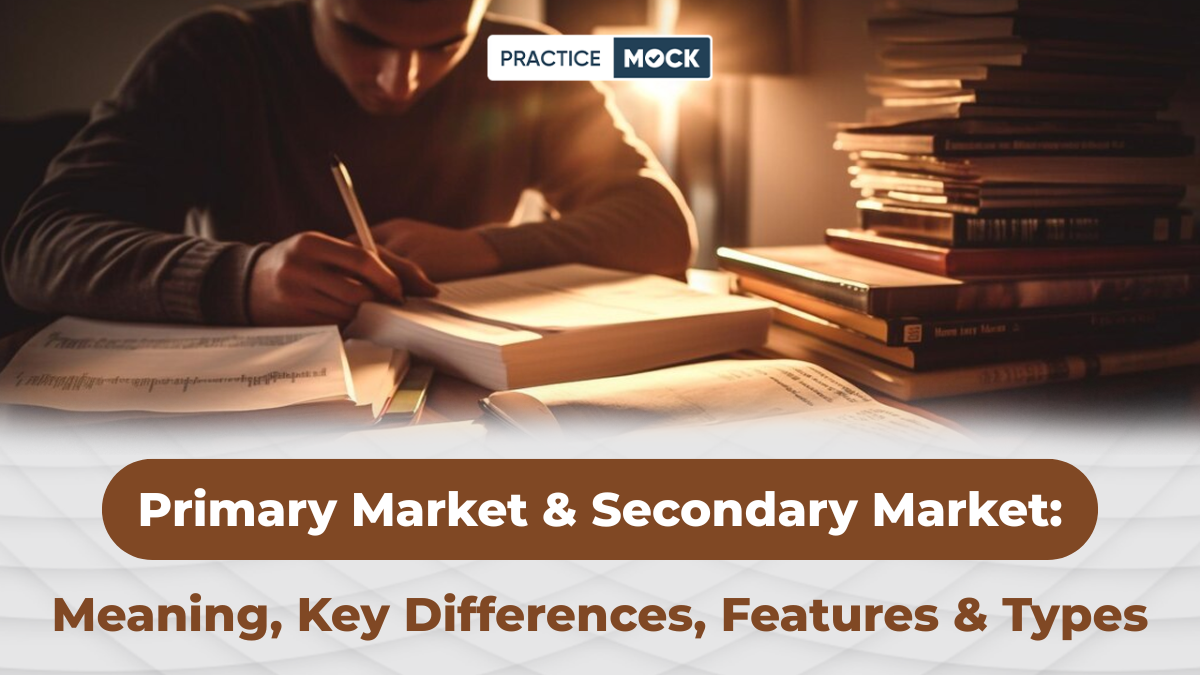 Primary Market & Secondary Market: Meaning, Key Differences, Features ...