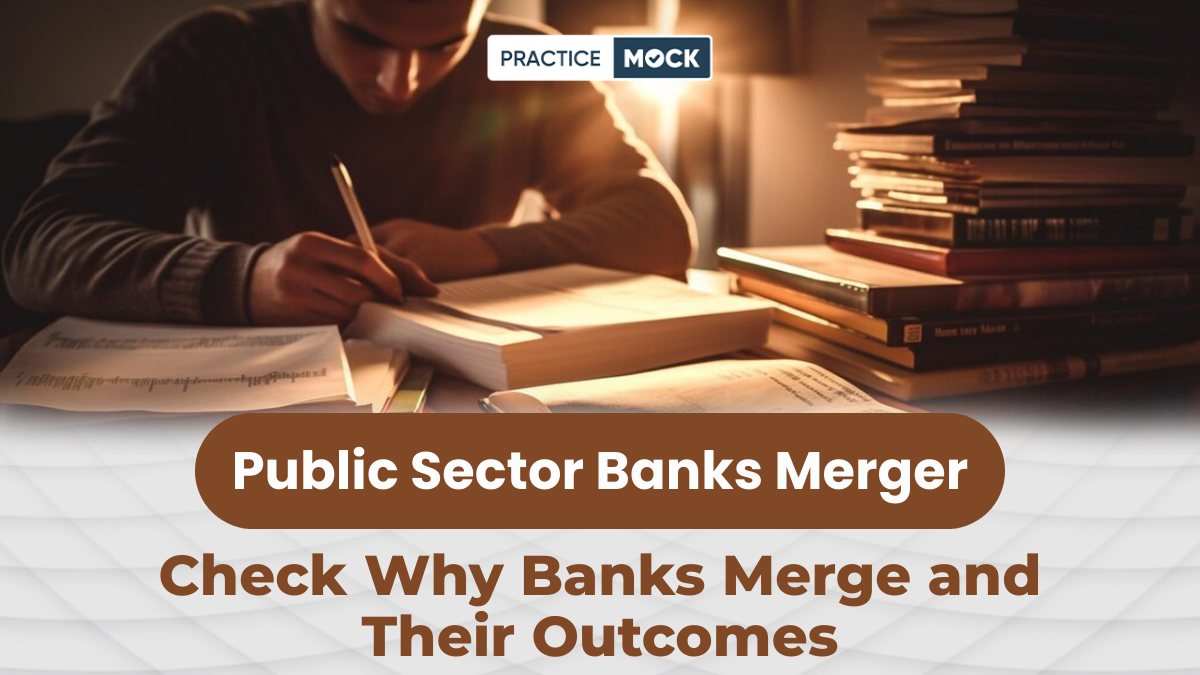 Public Sector Banks Merger: Check Why Banks Merge and Their Outcomes
