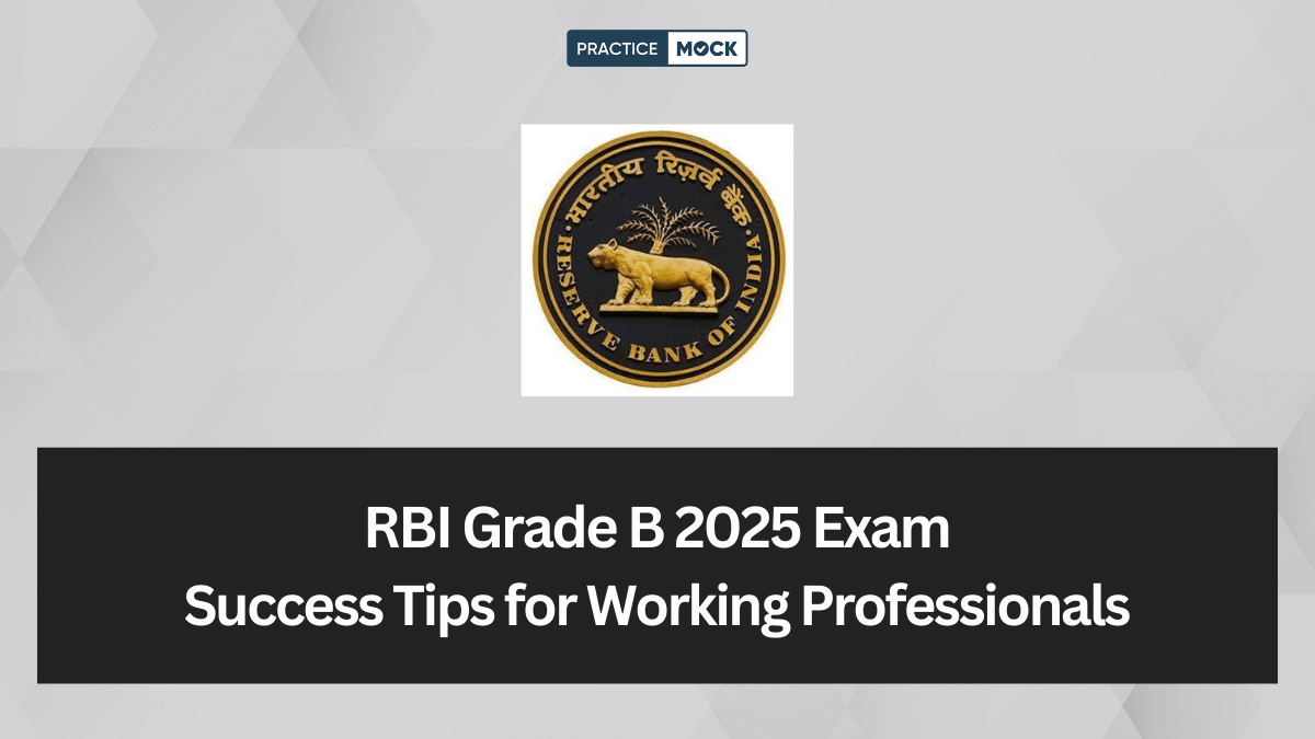 Proven RBI Grade B 2025 Exam Success Tips for Working Professionals - Practicemock