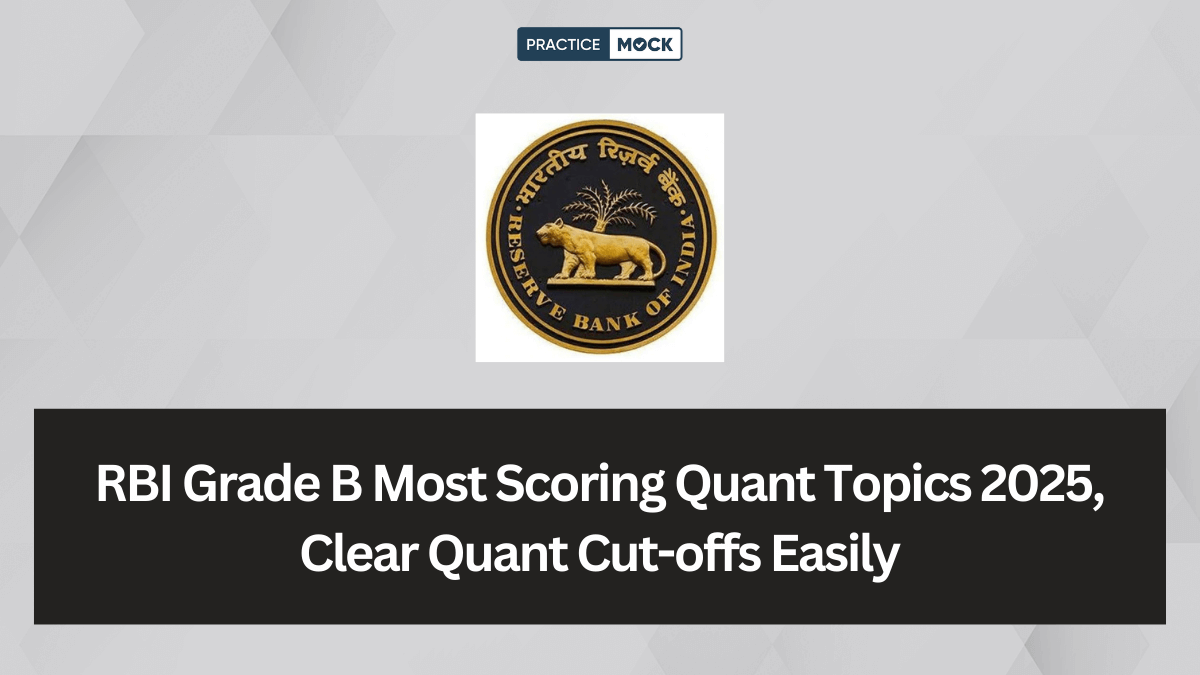 RBI Grade B Most Scoring Quant Topics 2025, Clear Quant Cut-offs Easily - Practicemock
