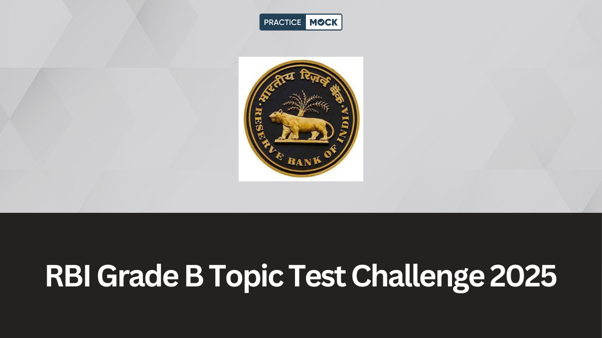RBI Grade B Topic Test Challenge 2025, Attempt Now