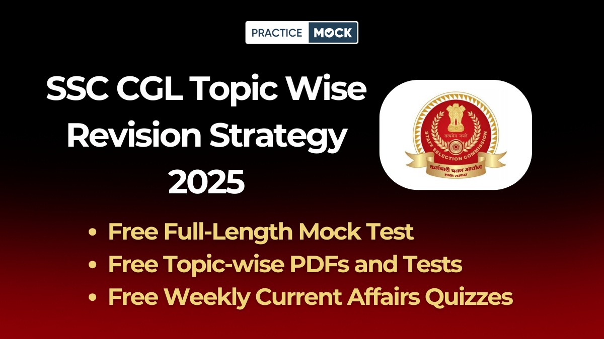 Free SSC CGL Topic Wise Revision Strategy 2025 for Last Week
