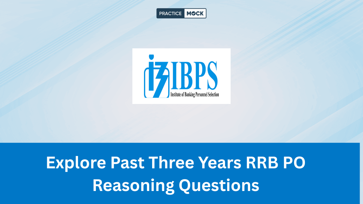 Explore Past Three Years RRB PO Reasoning Questions