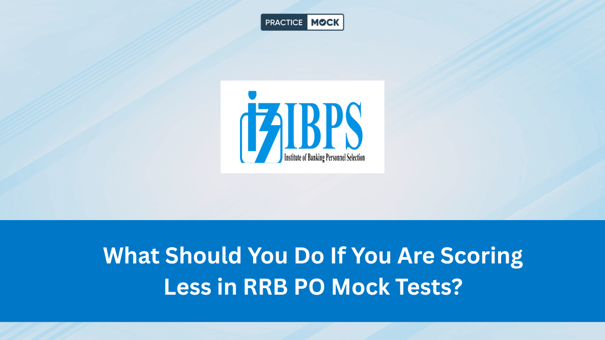 What Should You Do If You Are Scoring Less in RRB PO Mock Tests?