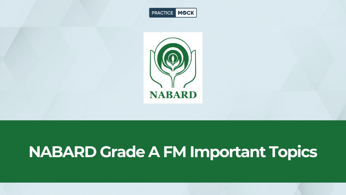 NABARD Grade A FM Important Topics You Must Master to Succeed - Practicemock