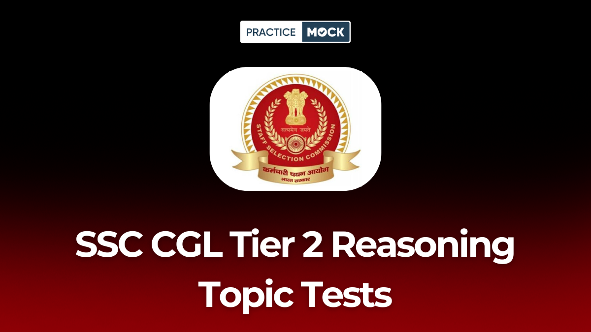 SSC CGL Tier 2 Reasoning Topic Tests, Attempt for Free