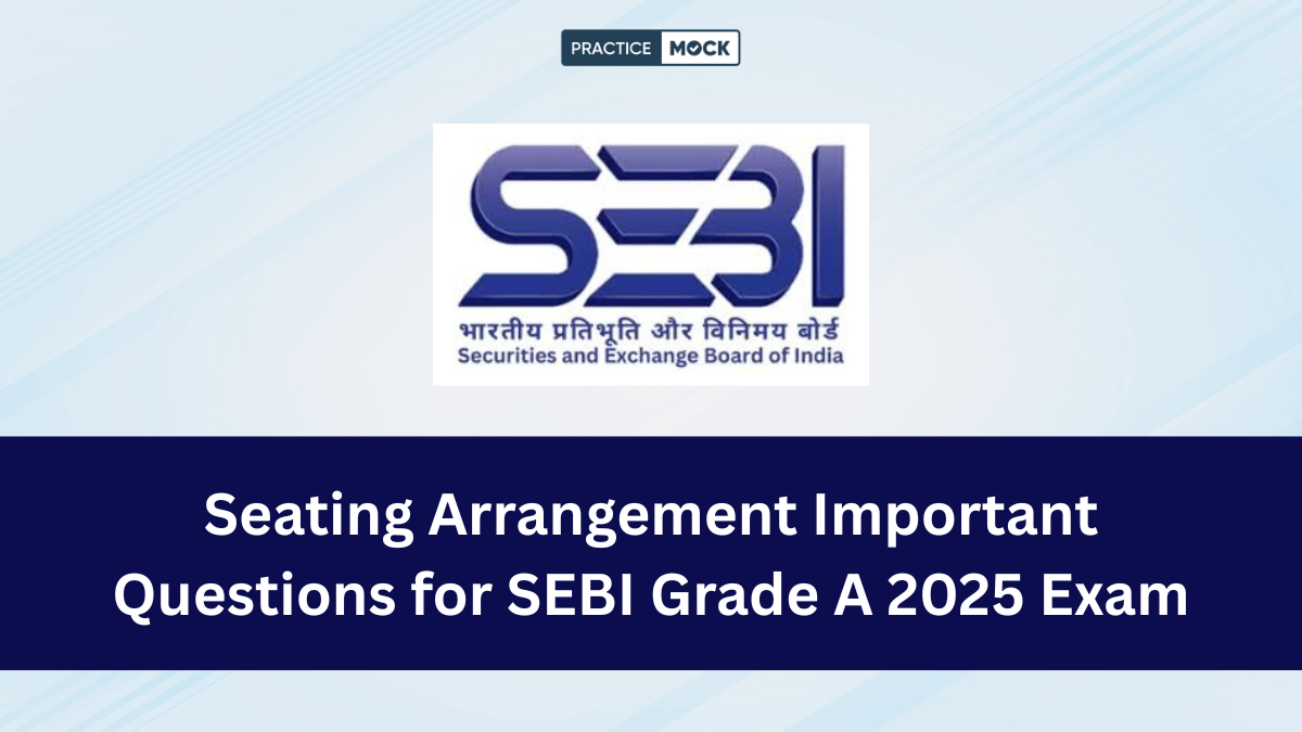 Seating Arrangement Important Questions for SEBI Grade A 2025 Exam, Get Free PDF