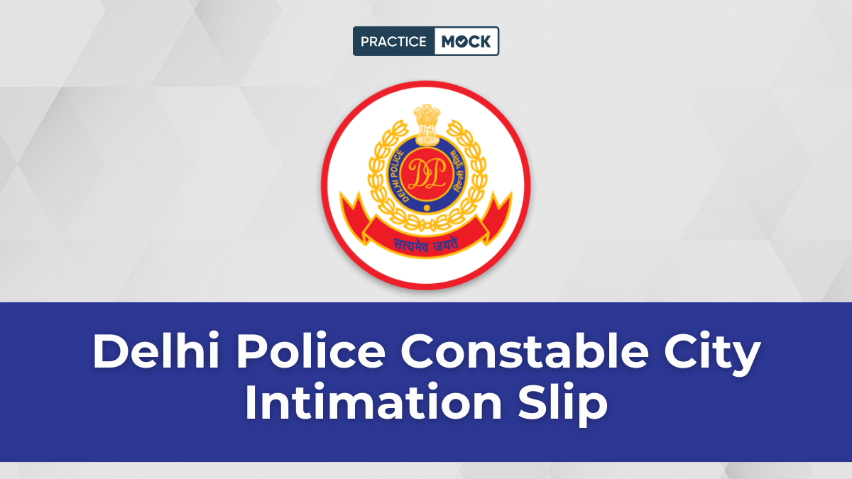 Delhi Police Constable City Intimation Slip 2025: Major Updates