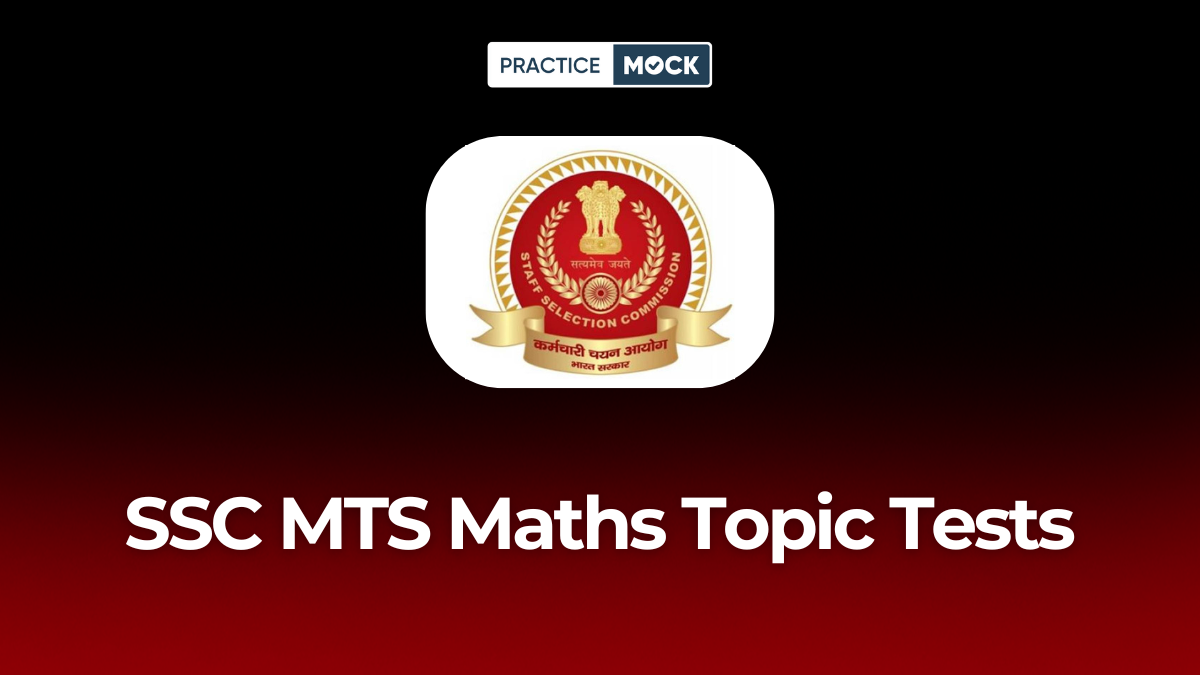 SSC MTS Maths Topic Tests: Attempt Free Tests & Master Quant